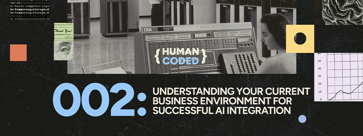 Human Coded 002: Understanding Your Current Business Environment for ...